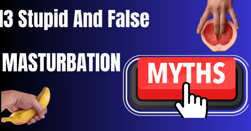 13 Stupid And False Masturbation Myths